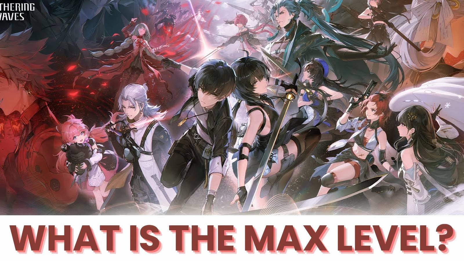 Wuthering Waves: What's The Max Level?