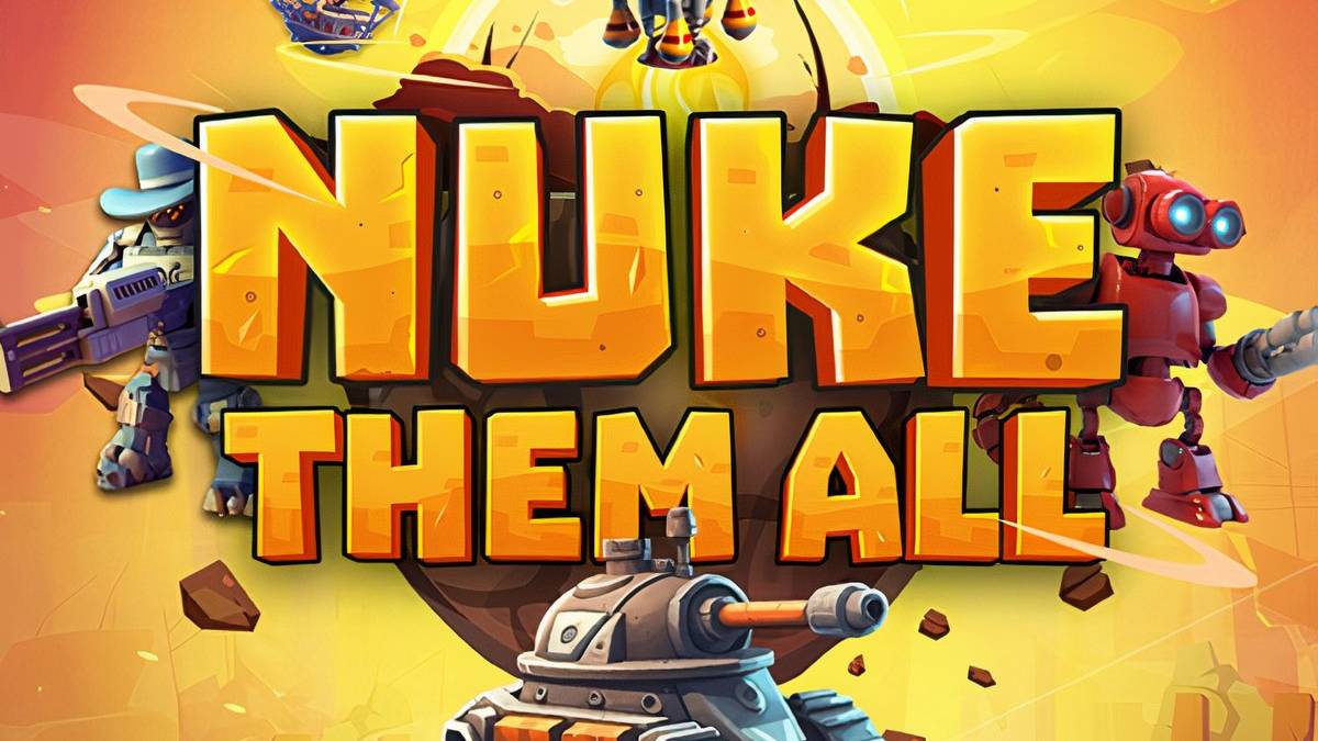 Nuke Them All News, Trailer, Guides, and More