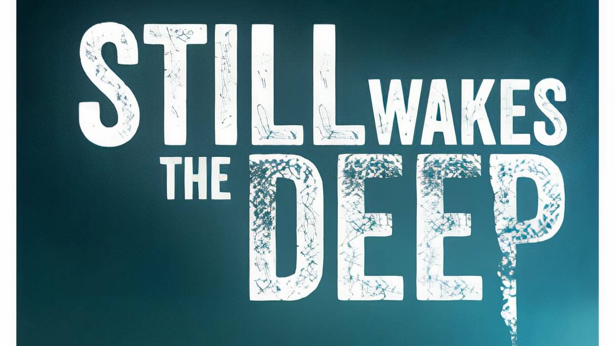 Still Wakes the Deep News, Trailer, Guides, and More