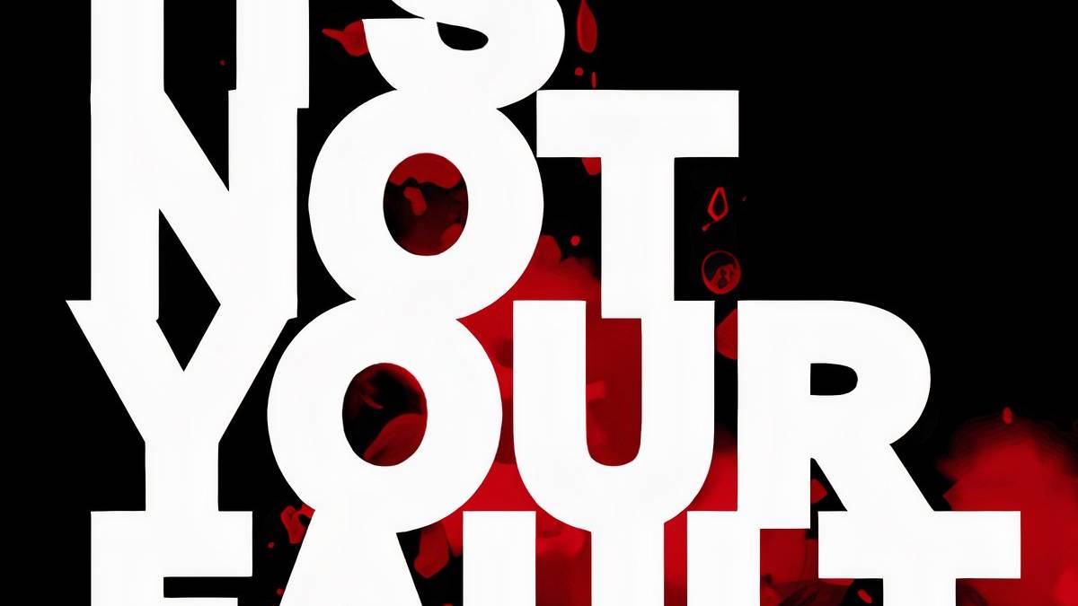 ITS NOT YOUR FAULT News, Trailer, Guides, and More