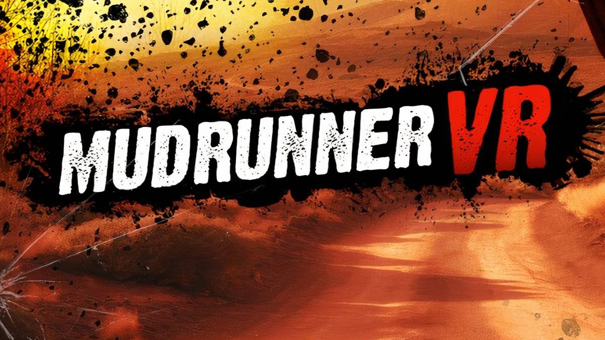 MudRunner VR News, Trailer, Guides, and More
