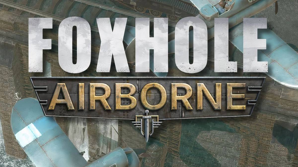 Foxhole Airborne News, Trailer, Guides, and More