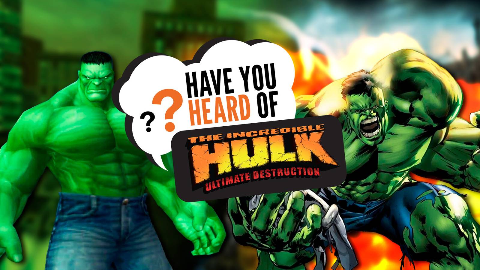 Have You Heard of The Incredible Hulk: Ultimate Destruction?