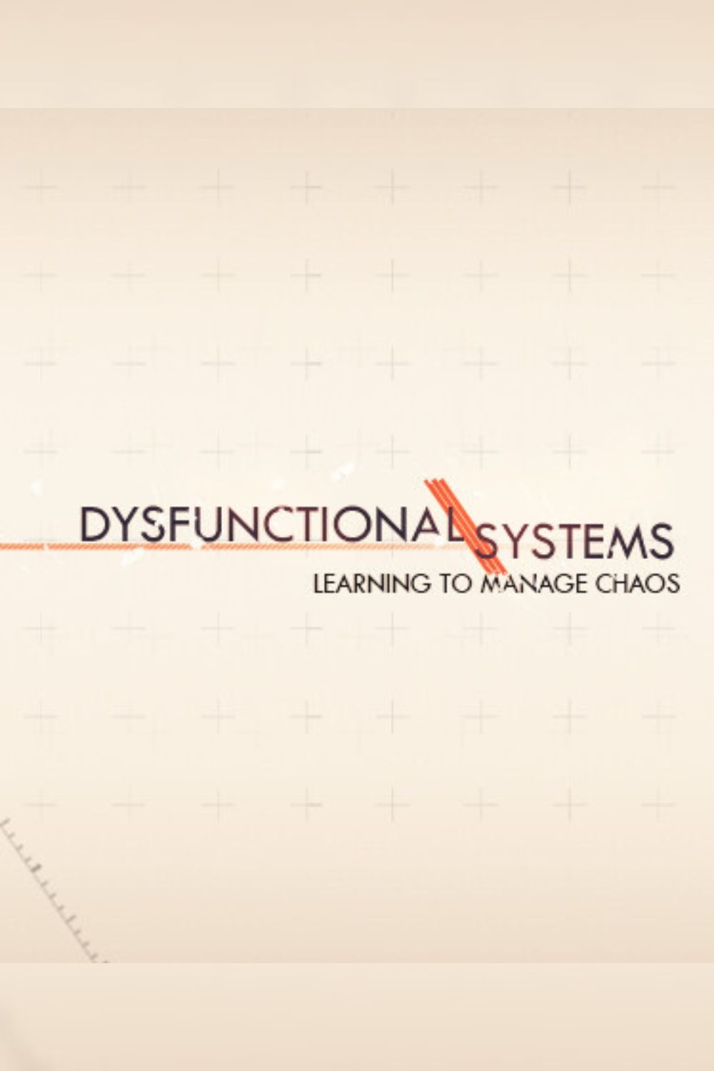 Dysfunctional Systems: Learning to Manage Chaos News, Trailer, Guides ...