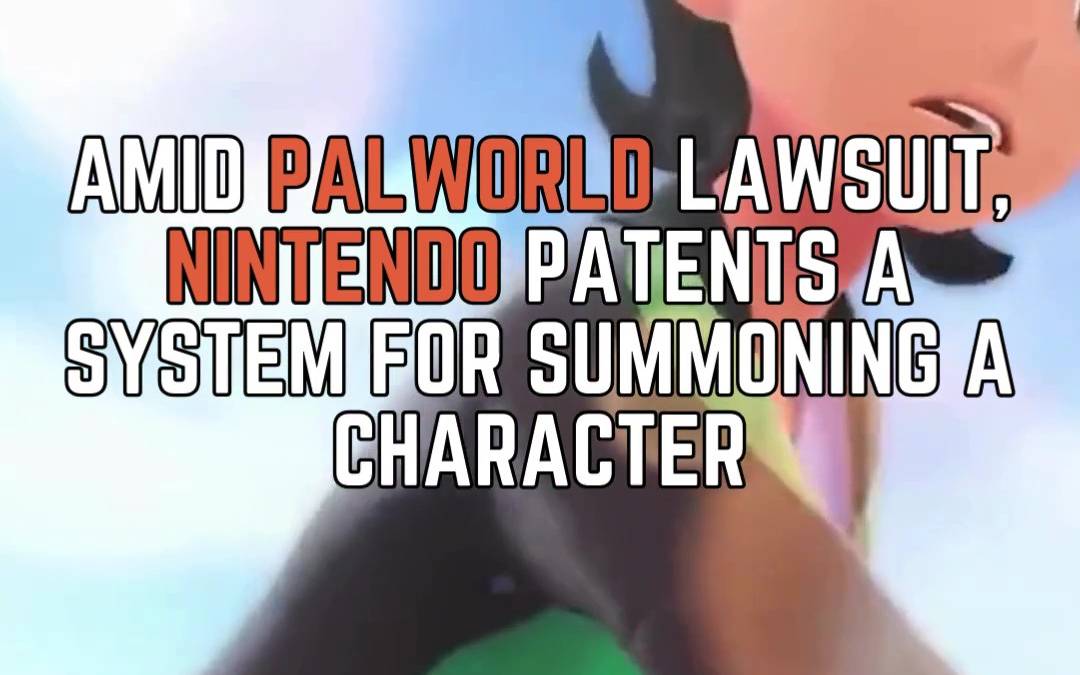 Amid Palworld Lawsuit, Nintendo Patents a System for Summoning a Character