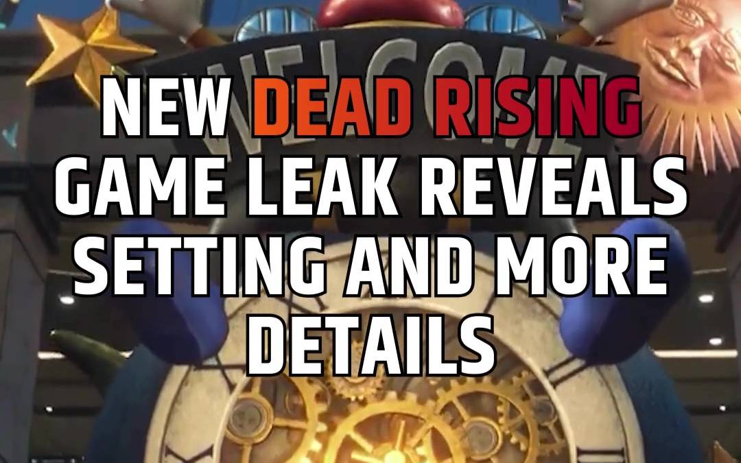 New Dead Rising Game Leak Reveals Setting and More Details