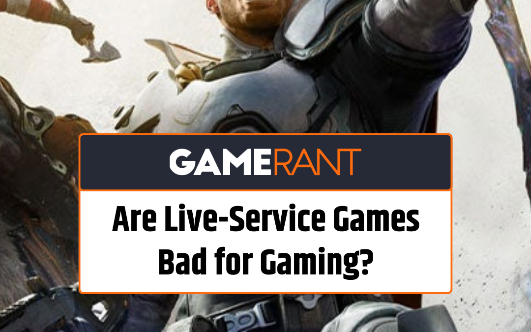 Are Live-Service Games Bad for Gaming?