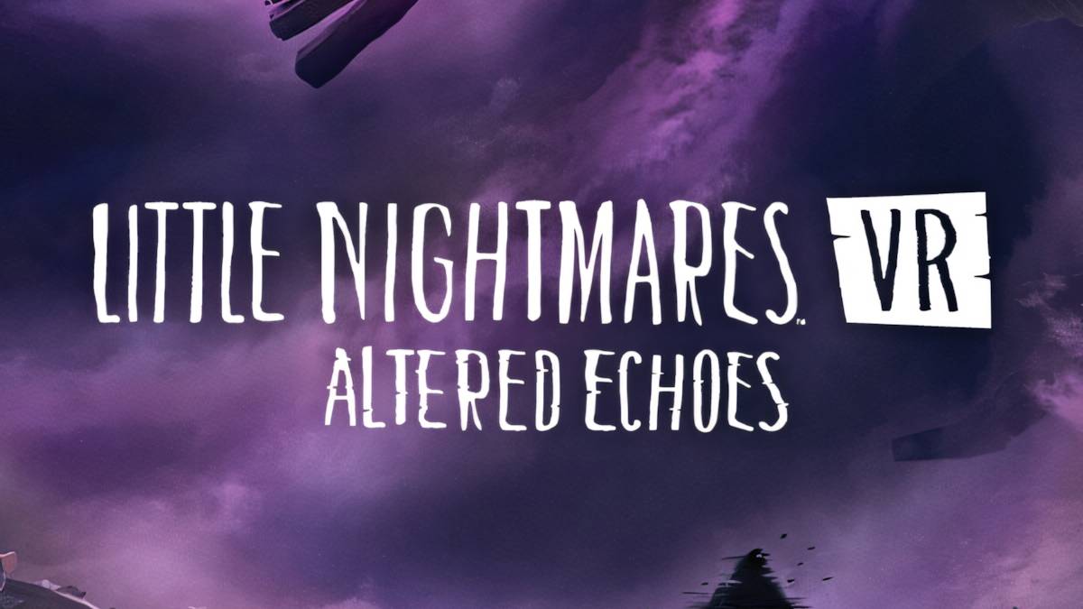 Little Nightmares VR: Altered Echoes News, Trailer, Guides, and More