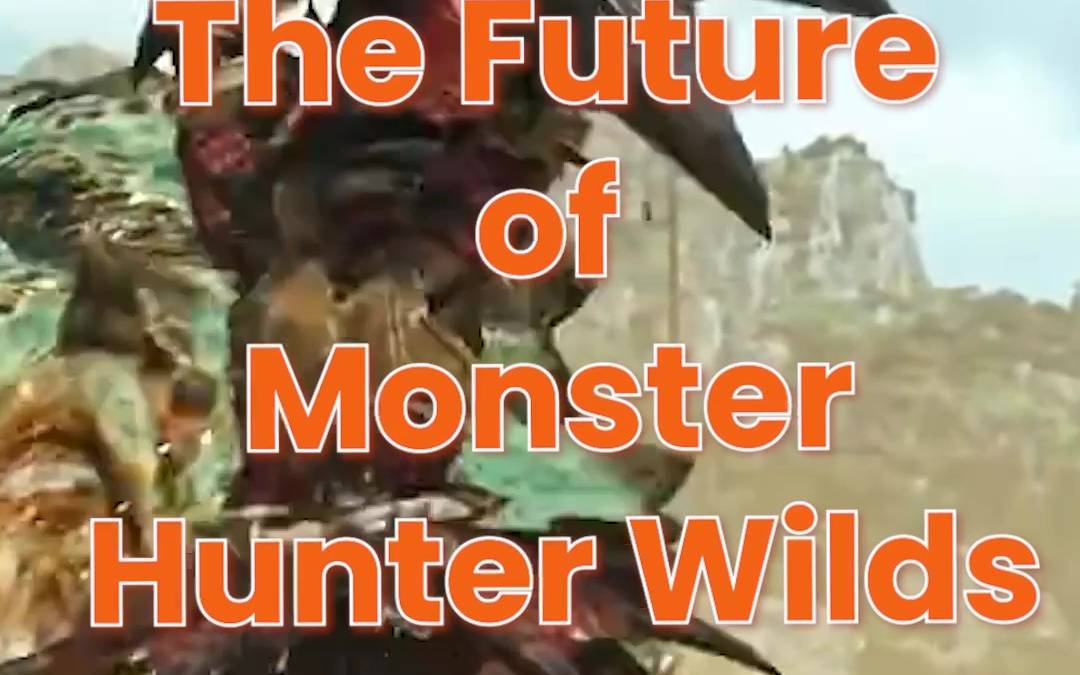 The Future of Monster Hunter Wilds